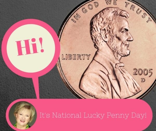 Hi! It’s National Lucky Penny Day! - Penny L. Hunt